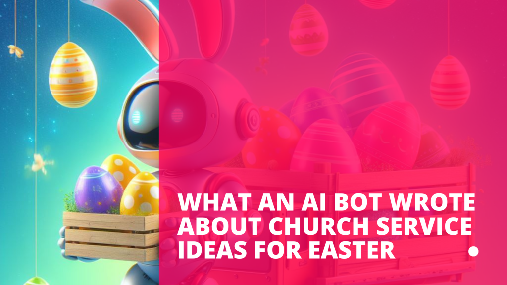 Easter Church Service Ideas By An AI Bot • Peanut Designs