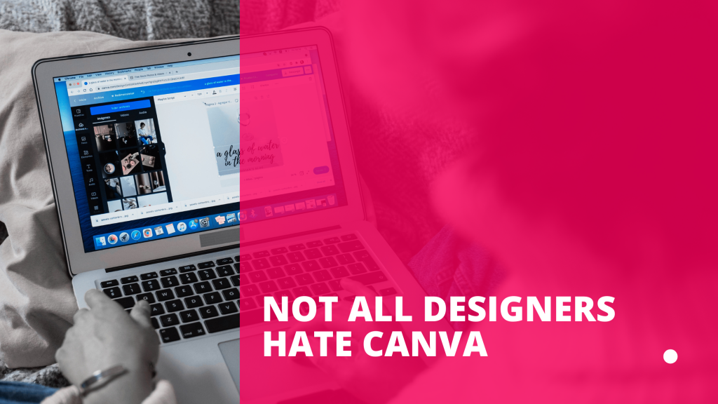 Canva: 4 Reaaons Why Not All Designers Hate It